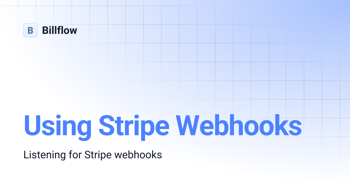 Using Stripe Webhooks | Billflow